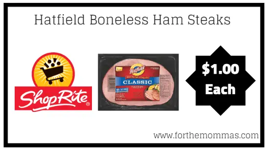 ShopRite: Hatfield Boneless Ham Steaks ONLY $1.00 Each Starting 7/8!