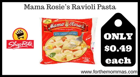 ShopRite: Mama Rosie’s Ravioli Pasta ONLY $0.49 Each Starting 9/2!