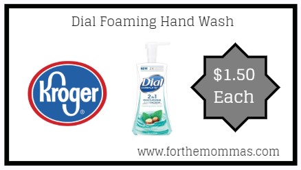 Kroger: Dial Foaming Hand Wash ONLY $1.50 {Reg $2.19}