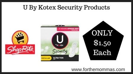 U By Kotex Security Products ONLY $1.50 Each at ShopRite