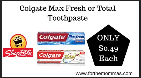 Colgate Max Fresh or Total Toothpaste at ShopRite for JUST $0.49 Each