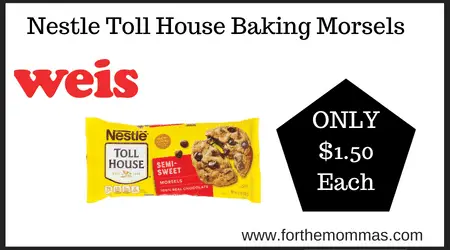 Nestle Toll House Baking Morsels ONLY $1.50 Each at Weis