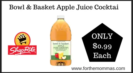 Bowl & Basket Apple Juice Cocktail JUST $0.99 Each at ShopRite