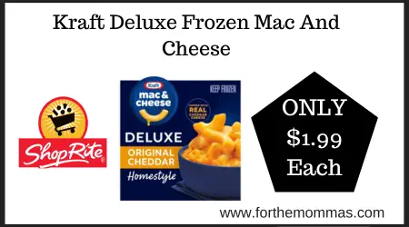 Kraft Deluxe Frozen Mac And Cheese Just $1.99 with ShopRite Deal