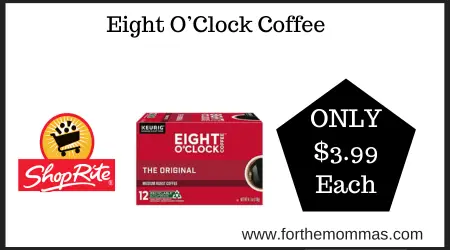 Eight O’Clock Coffee JUST $3.99 Each with ShopRite Deal
